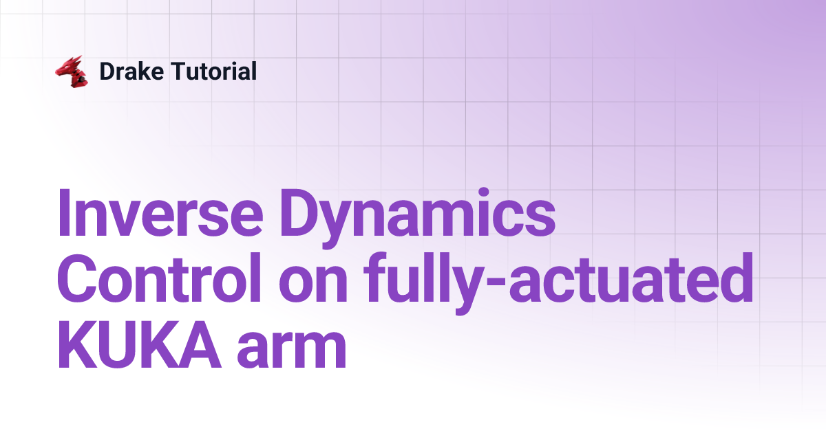 Inverse Dynamics Control on fully-actuated KUKA arm | Drake Tutorial