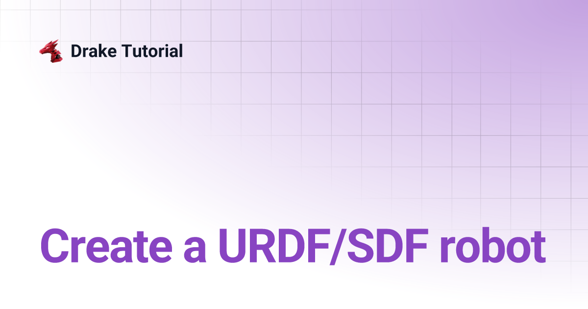 Create a URDF/SDF robot | Drake Tutorial